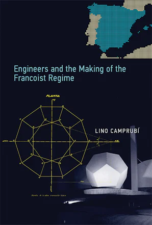 Engineers and the Making of the Francoist Regime