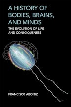 A History of Bodies, Brains, and Minds