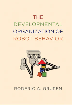 The Developmental Organization of Robot Behavior